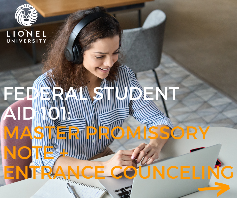 Federal Student Aid 101: Master Promissory Note + Entrance Counseling